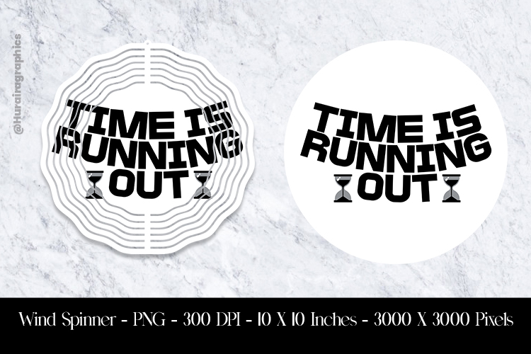 Time Is Running Out Wind Spinner Sublimation Design PNG