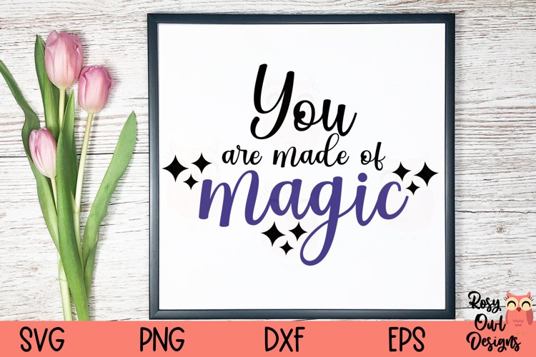 You Are Made of Magic SVG | Inspirational | Affirmation