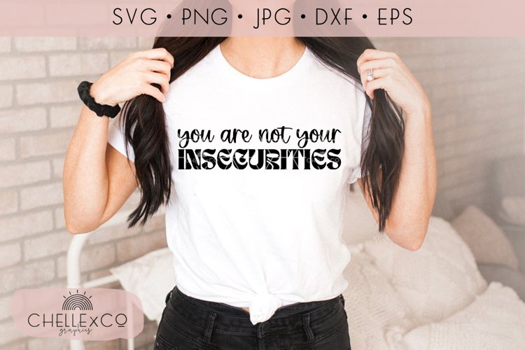 you are not your insecurities png svg cut file