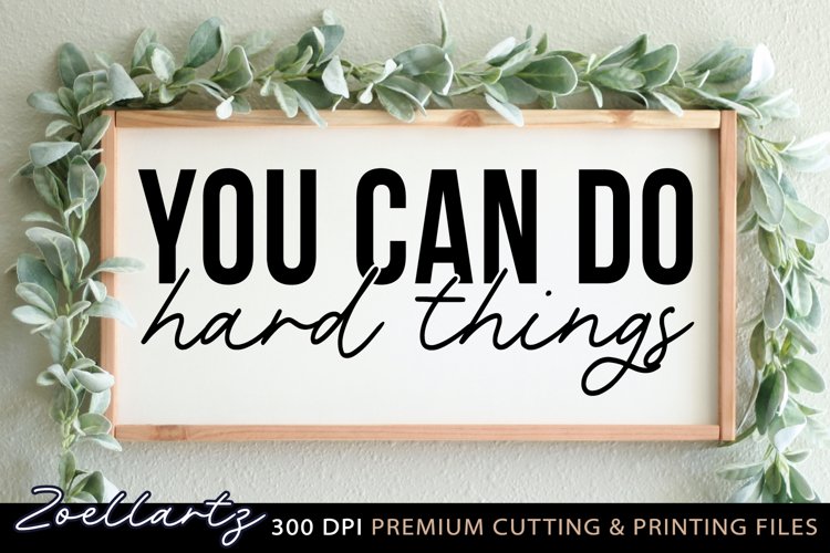 You Can Do Hard Things Inspirational Quote SVG Cut File