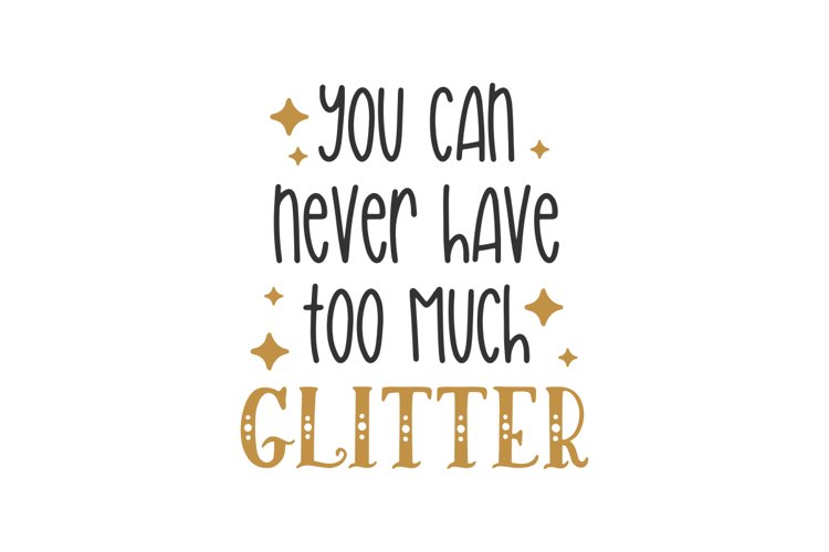 Too Much Glitter SVG Cut File