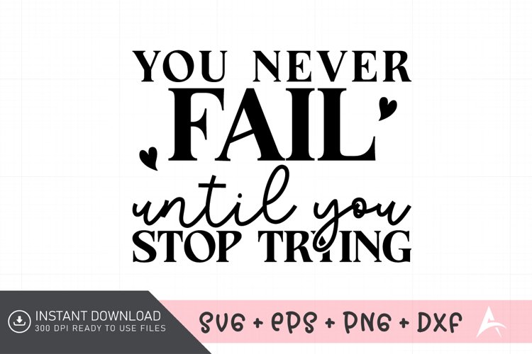 You never fail until you stop trying SVG, Positive SVG